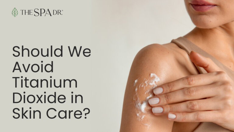 Should We Avoid Titanium Dioxide in Skin Care? - The Spa Dr.®